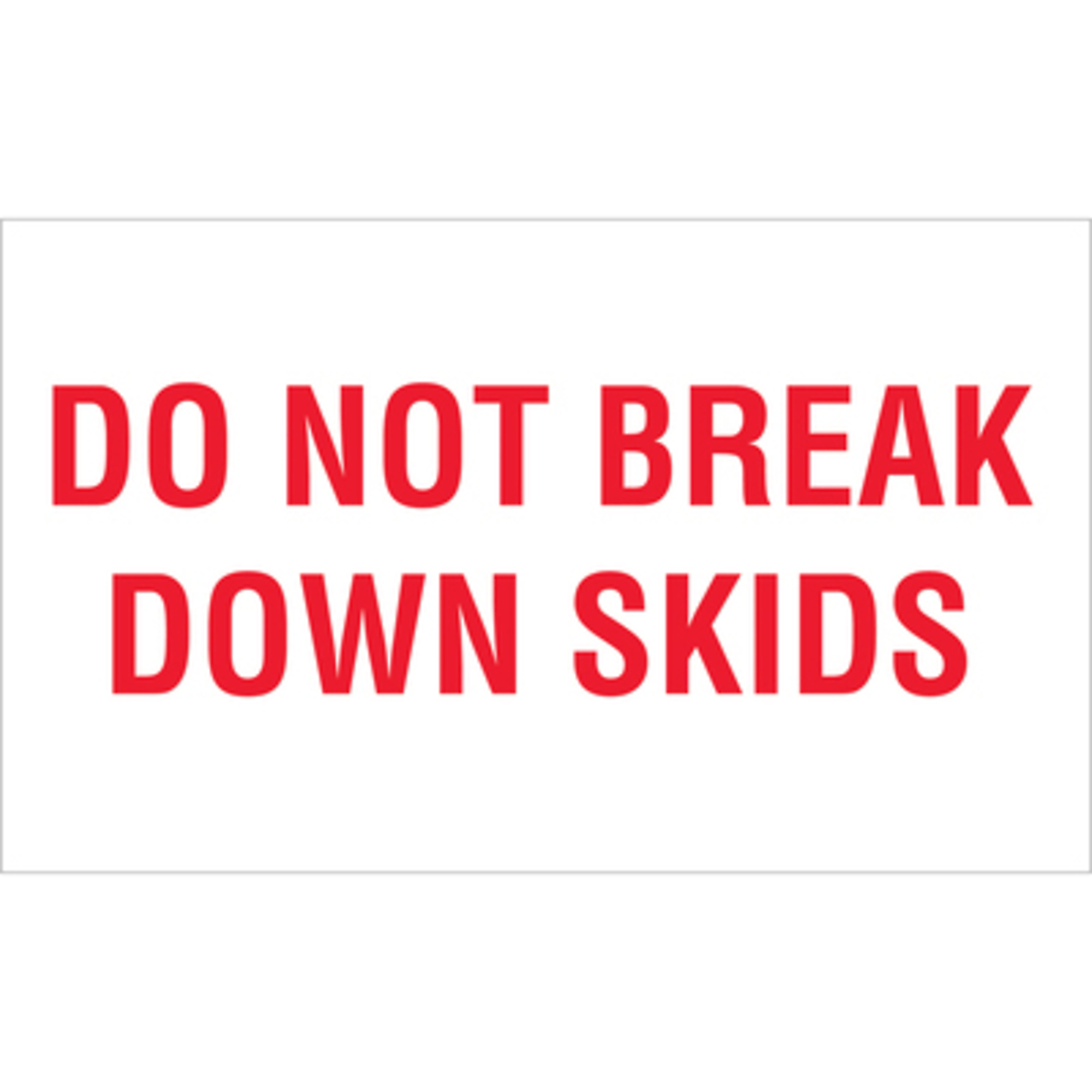 3 x 5in. - \"Do Not Break Down Skids Label 500/CS, Model# DL2010 ...
